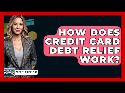 How Does Credit Card Debt Relief Work? - CreditGuide360.com