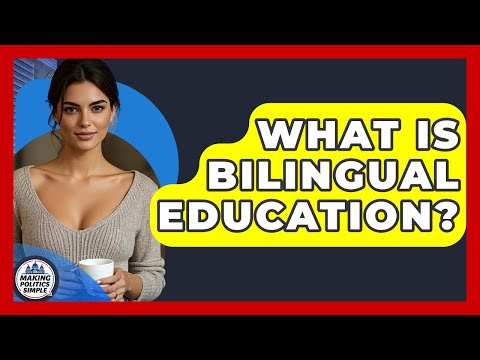 What Is Bilingual Education? - Making Politics Simple