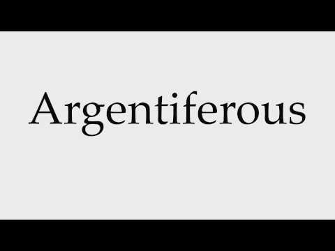 How to Pronounce Argentiferous