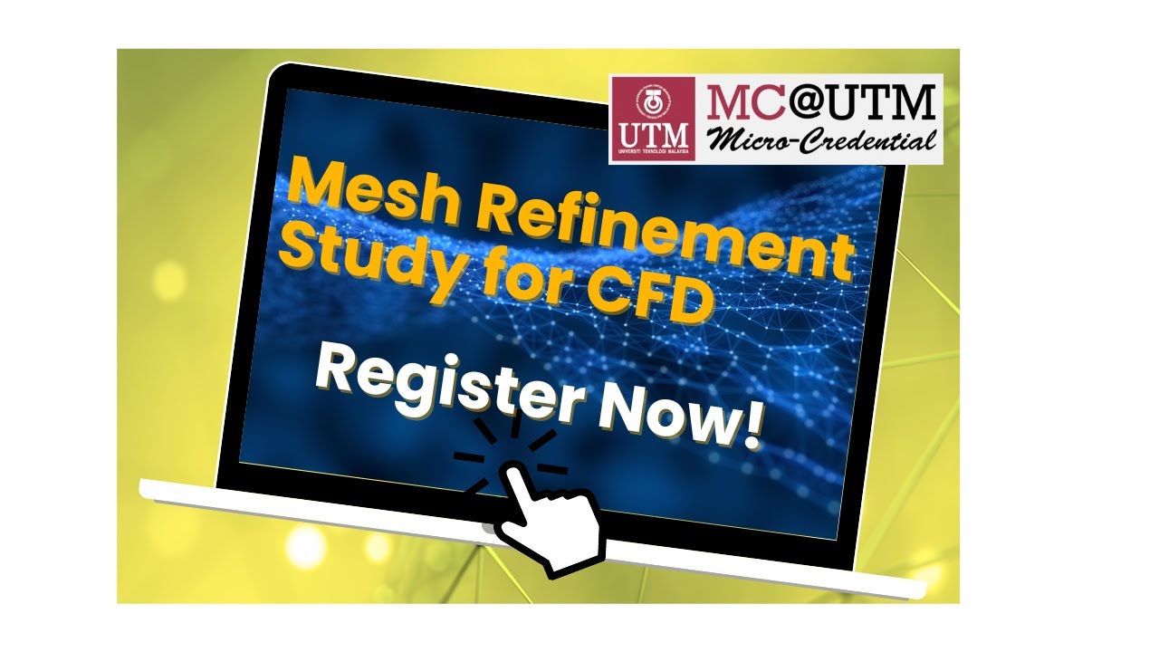 Mesh Refinement Study for CFD | UTM MOOC & Micro-Credential