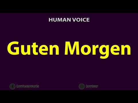 How to Pronounce Guten Morgen