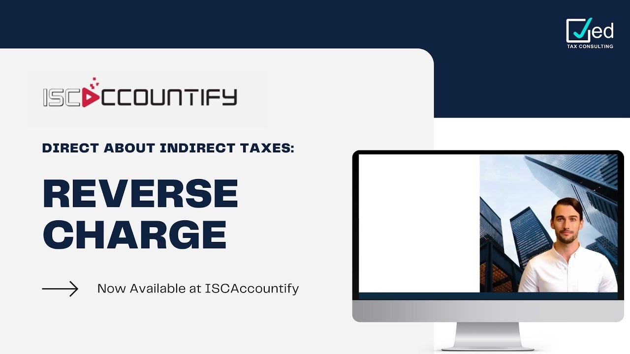 ISCA E-learning | Direct About Indirect Taxes Series: Reverse Charge