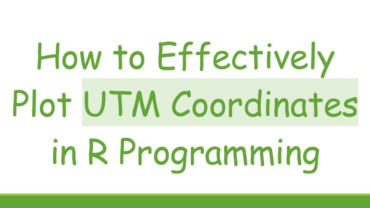 How to Effectively Plot UTM Coordinates in R Programming