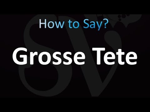 How to Pronounce Grosse Tete