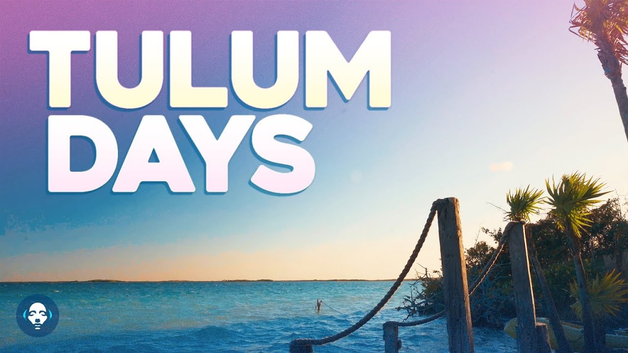 TULUM DAYS 🏝️ COOL MUSIC