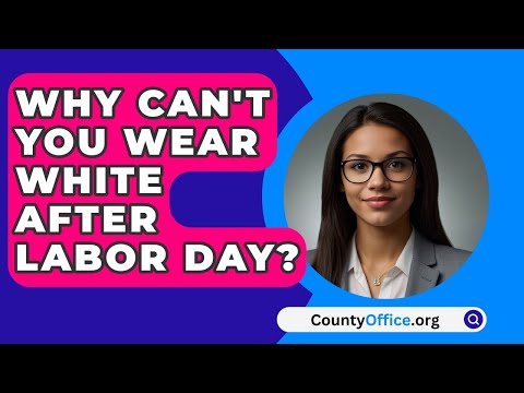 Why Can't You Wear White After Labor Day? | CountyOffice News