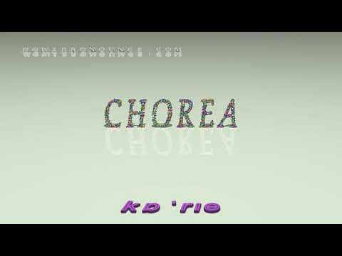 chorea - pronunciation in British English (three voices / accents)