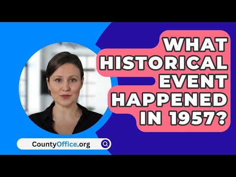 What Historical Event Happened In 1957? - CountyOffice.org