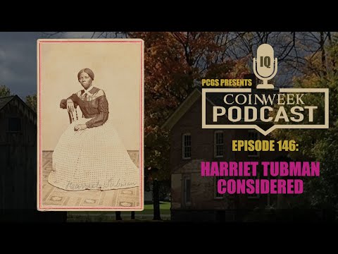 CoinWeek Podcast #146: Harriet Tubman Considered