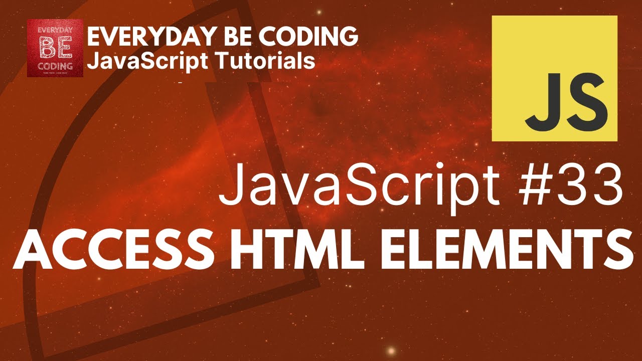 Accessing HTML Elements in JavaScript -#33 @Everyday-Be-Coding