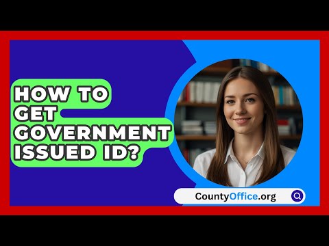 How To Get Government Issued ID? - CountyOffice.org