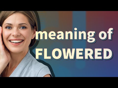 Flowered | meaning of Flowered