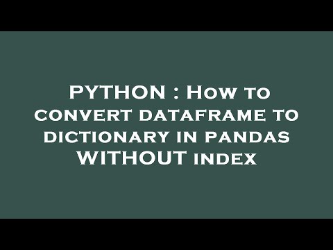 PYTHON : How to convert dataframe to dictionary in pandas WITHOUT index