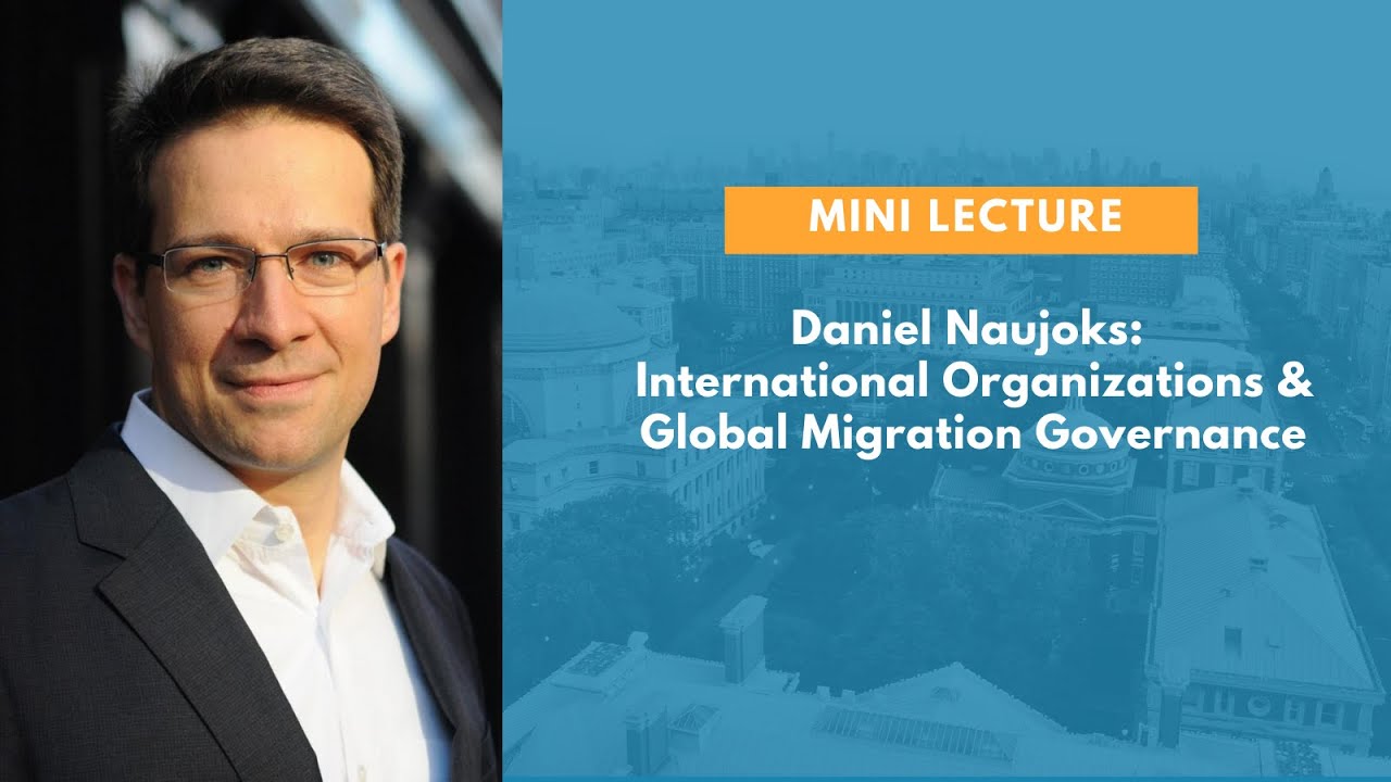 Daniel Naujoks  International Organizations and Global Migration Governance