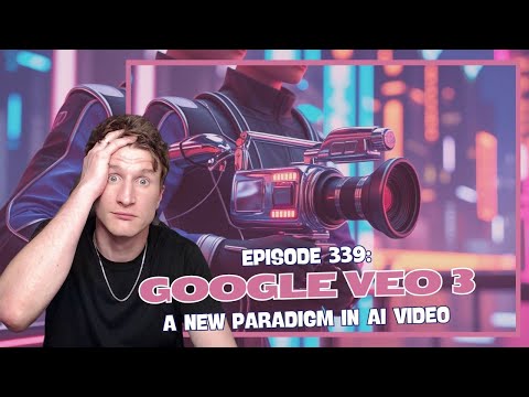 Episode 339: Google Veo 3 - A New Paradigm in AI Video