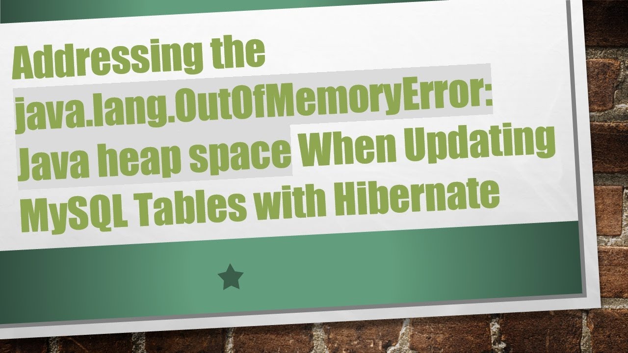 Addressing the java.lang.OutOfMemoryError: Java heap space When Updating MySQL Tables with Hibernate