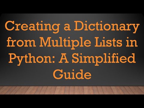 Creating a Dictionary from Multiple Lists in Python: A Simplified Guide
