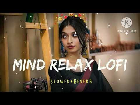 πMIND RELAX LOFI MASHUP| SLOWED+REVERBED | MIND FRESH LOFI SONG | LOFI SONGS (2)