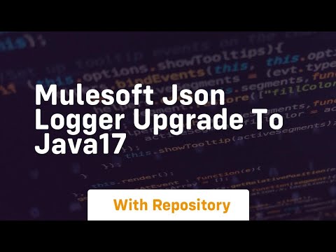 Mulesoft json logger upgrade to java17