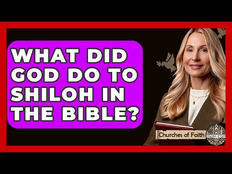 What Did God Do To Shiloh In The Bible? - Churches Of Faith