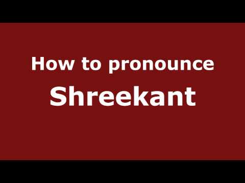 Pronounce Names - How to Pronounce Shreekant