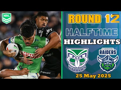 New Zealand Warriors vs Canberra Raiders Half-time Highlights | NRL Season 2025