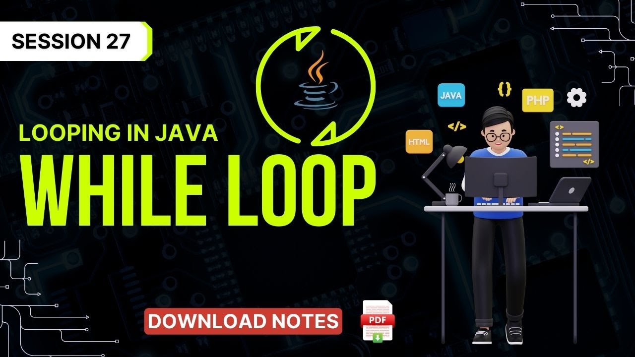 Session - 27 | Using While Loop in JAVA | Using Loops in JAVA | JAVA Training