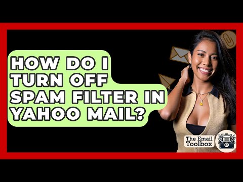 How Do I Turn Off Spam Filter In Yahoo Mail? - TheEmailToolbox.com