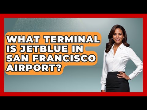 What Terminal Is JetBlue In San Francisco Airport? - Air Traffic Insider
