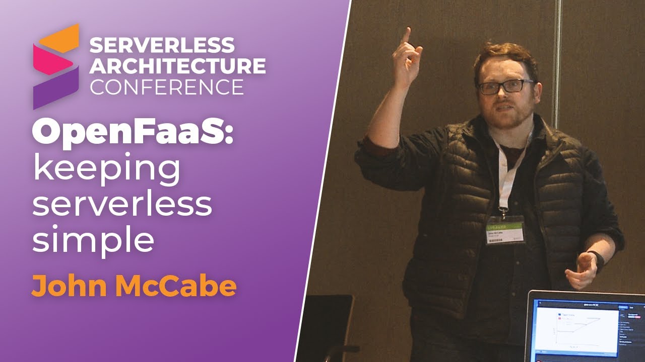 OpenFaaS: keeping serverless simple | John McCabe