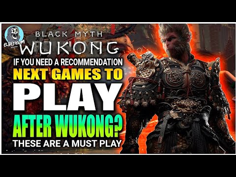 GAMES TO PLAY After Finishing Black Myth Wukong