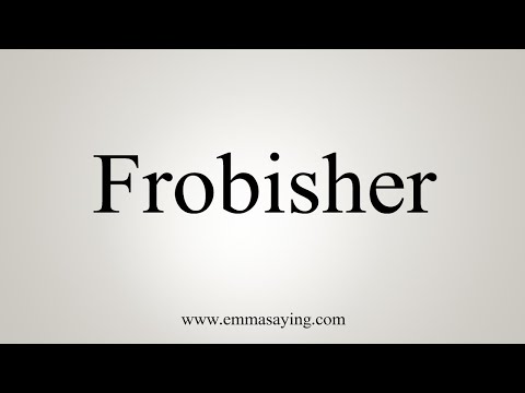 How To Say Frobisher