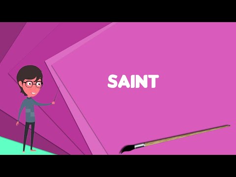What is Saint? Explain Saint, Define Saint, Meaning of Saint