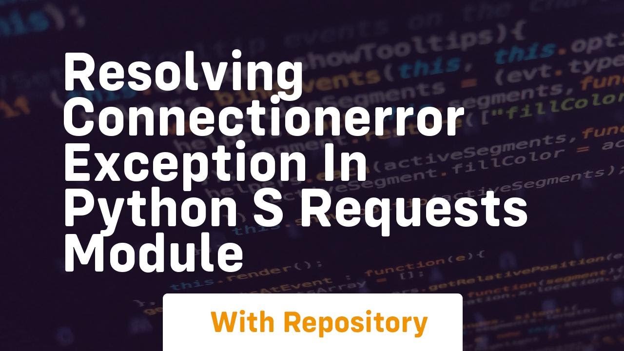 resolving connectionerror exception in python s requests module