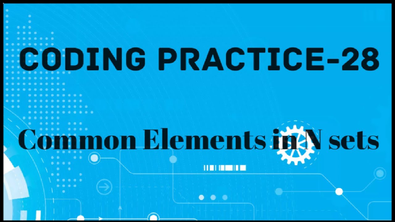 Coding Practice-28|Common Elements in N Sets|#coding #nxtwave #python #ccbp #nextwave #list