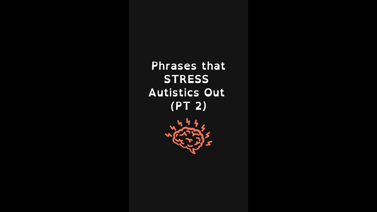 Phrases that STRESS Autistic Ppl Out PT 2 #audhd #momonthespectrum #latediagnosedautistic #autism