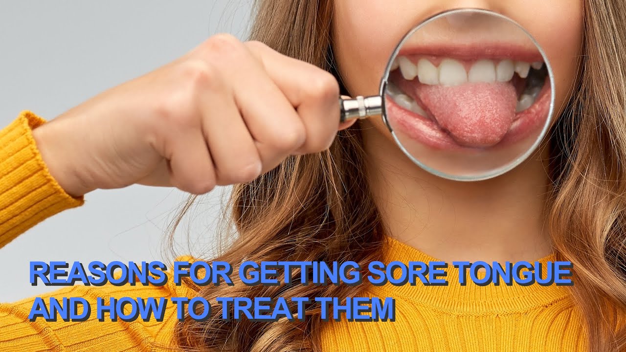 Reasons for getting sore tongue and how to treat them