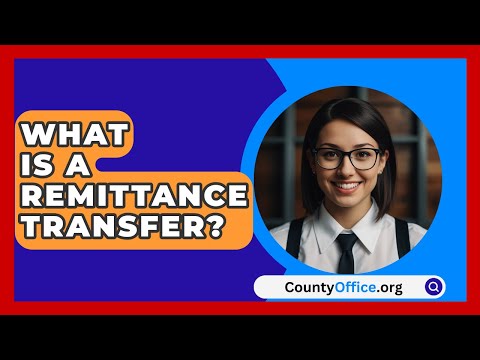 What Is A Remittance Transfer? - CountyOffice.org