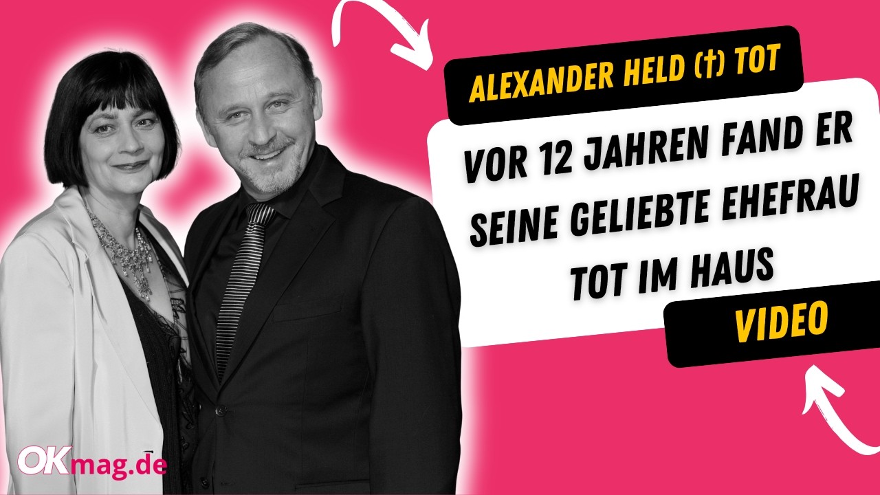 Alexander Held (†67): Vor 12 Jahren fand er seine geliebte Ehefrau tot im Schlafzimmer