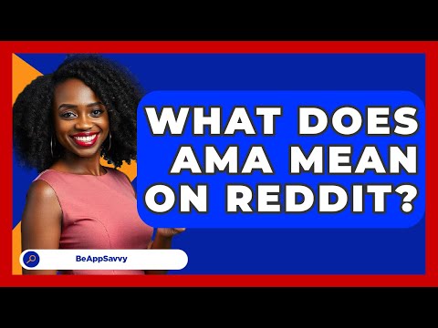 What Does AMA Mean On Reddit? - Be App Savvy