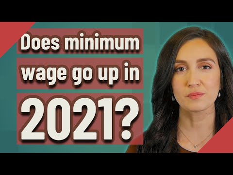 Does minimum wage go up in 2021?