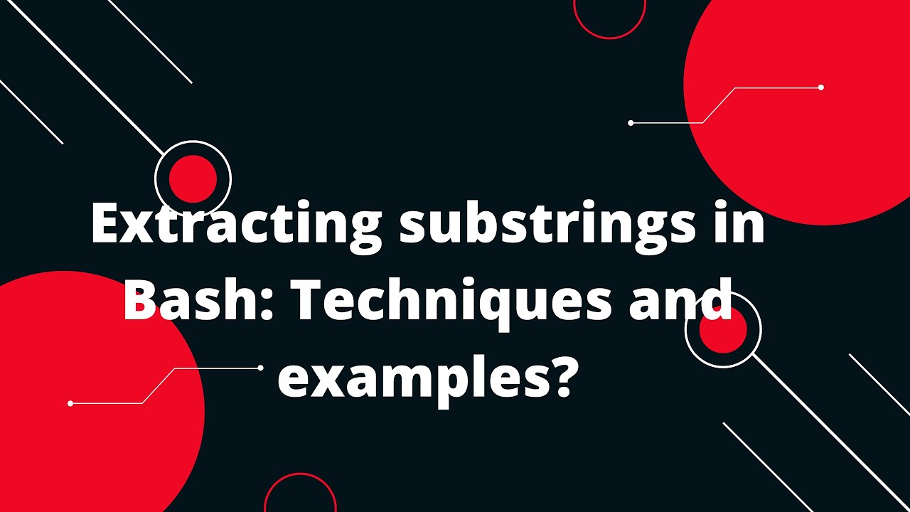 Bash Scripting Tutorial #32  Extracting substrings in Bash: Techniques and examples?
