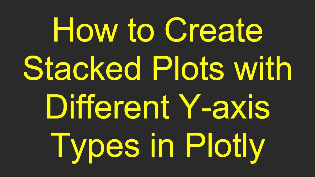 How to Create Stacked Plots with Different Y-axis Types in Plotly