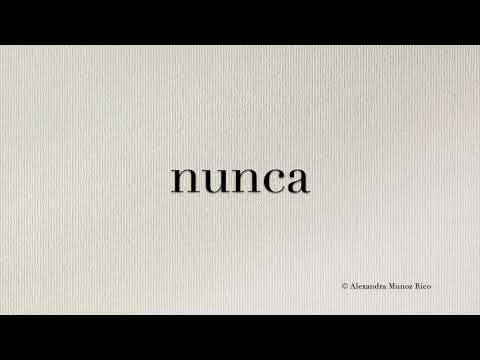 How to pronounce in Spanish 'nunca' (never)