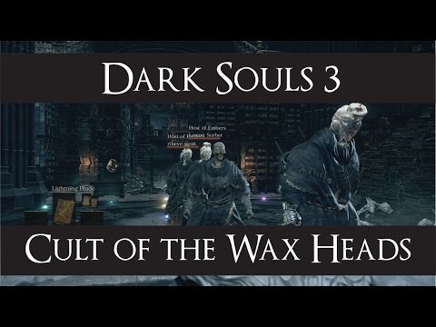 Steam Community :: Video :: The Wax Head Cult (Dark Souls 3)