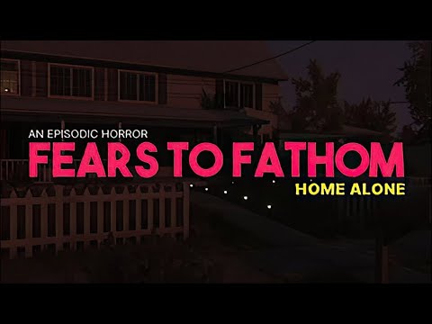Fears to Fathom - Home Alone Episode 1