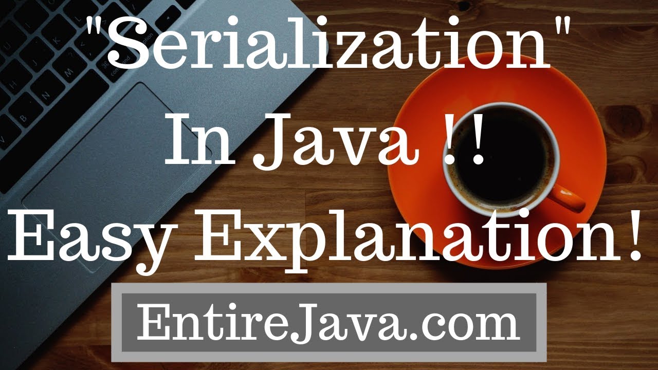 Object Serialization In Java - Easy explanation