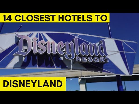 14 of the Closest Hotels to Disneyland | Your Ultimate Guide