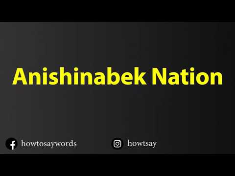 How To Pronounce Anishinabek Nation
