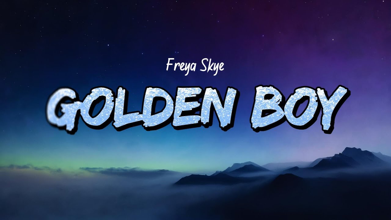 Freya Skye - Golden Boy (Lyrics)